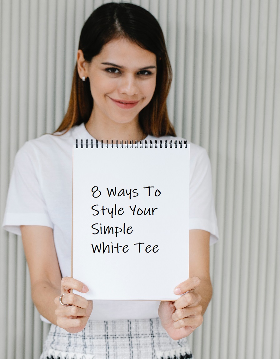 8 Ways To Style Your Simple White Tee | By Priva Grover