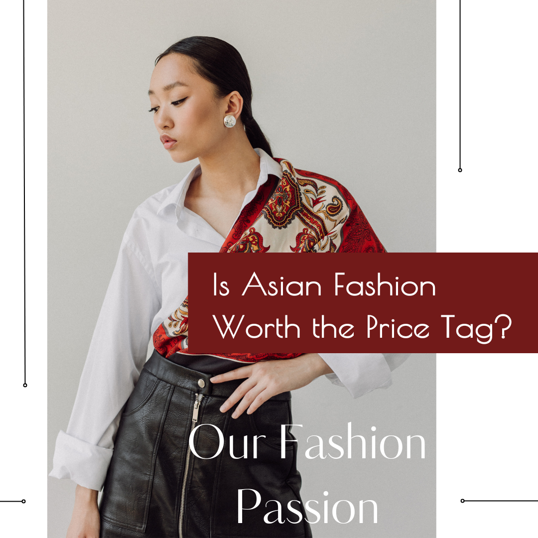 Is Asian Fashion Worth the Price Tag | Fashonation