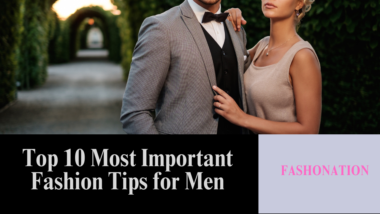 Top 10 Most Important Fashion Tips for Men | Fashonation