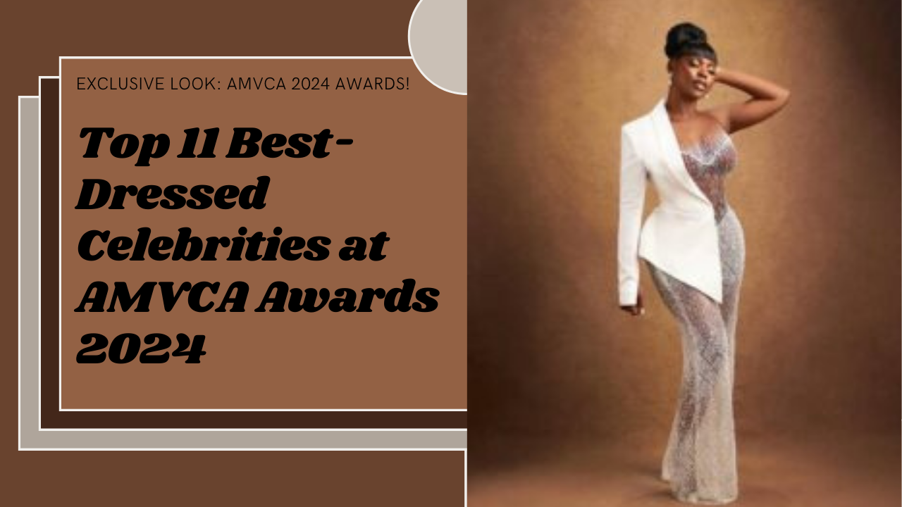 AMVCA Awards 2024:11 Best-Dressed Celebs | Fashonation