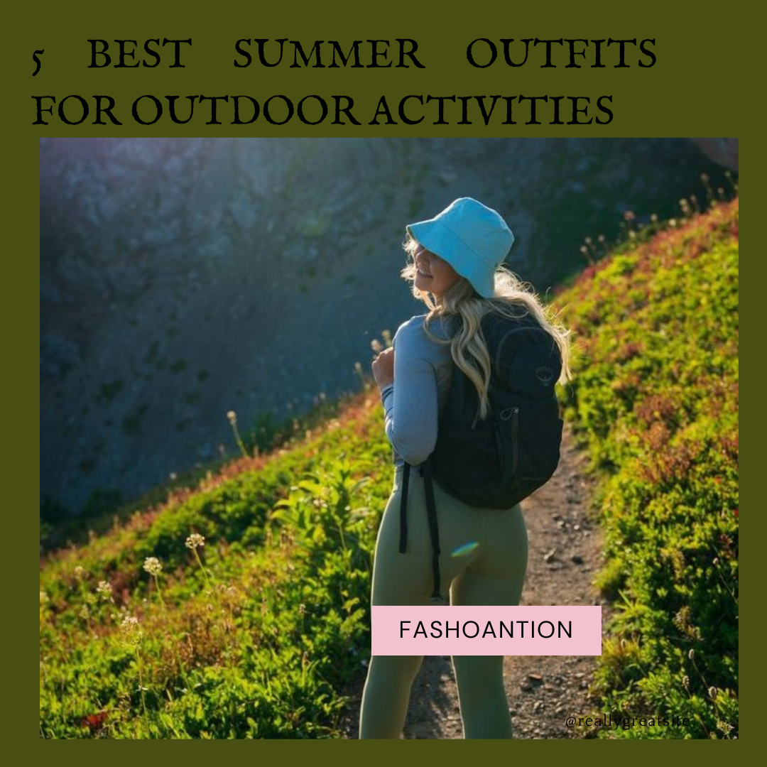 5 Best Summer Outfits for Outdoor Activities | Fashonation