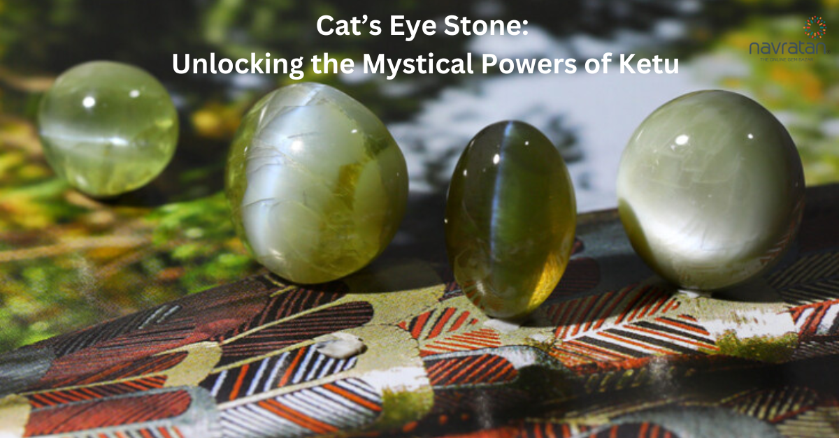 Cat’s Eye Stone: Unlocking the Mystical Powers of Ketu | Fashonation