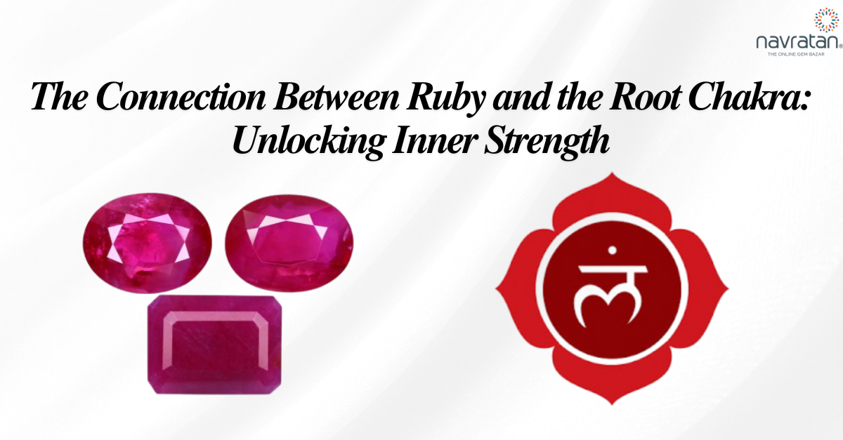 The Connection Between Ruby and the Root Chakra: Unlocking Inner ...