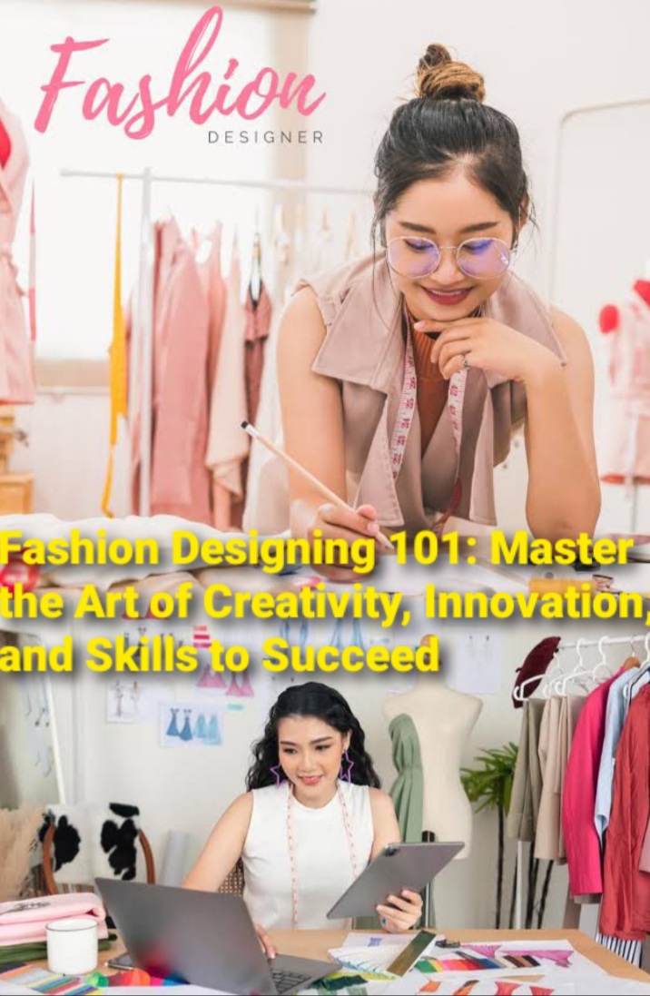 Fashion Designing 101: Master the Art of Creativity, Innovation, and ...