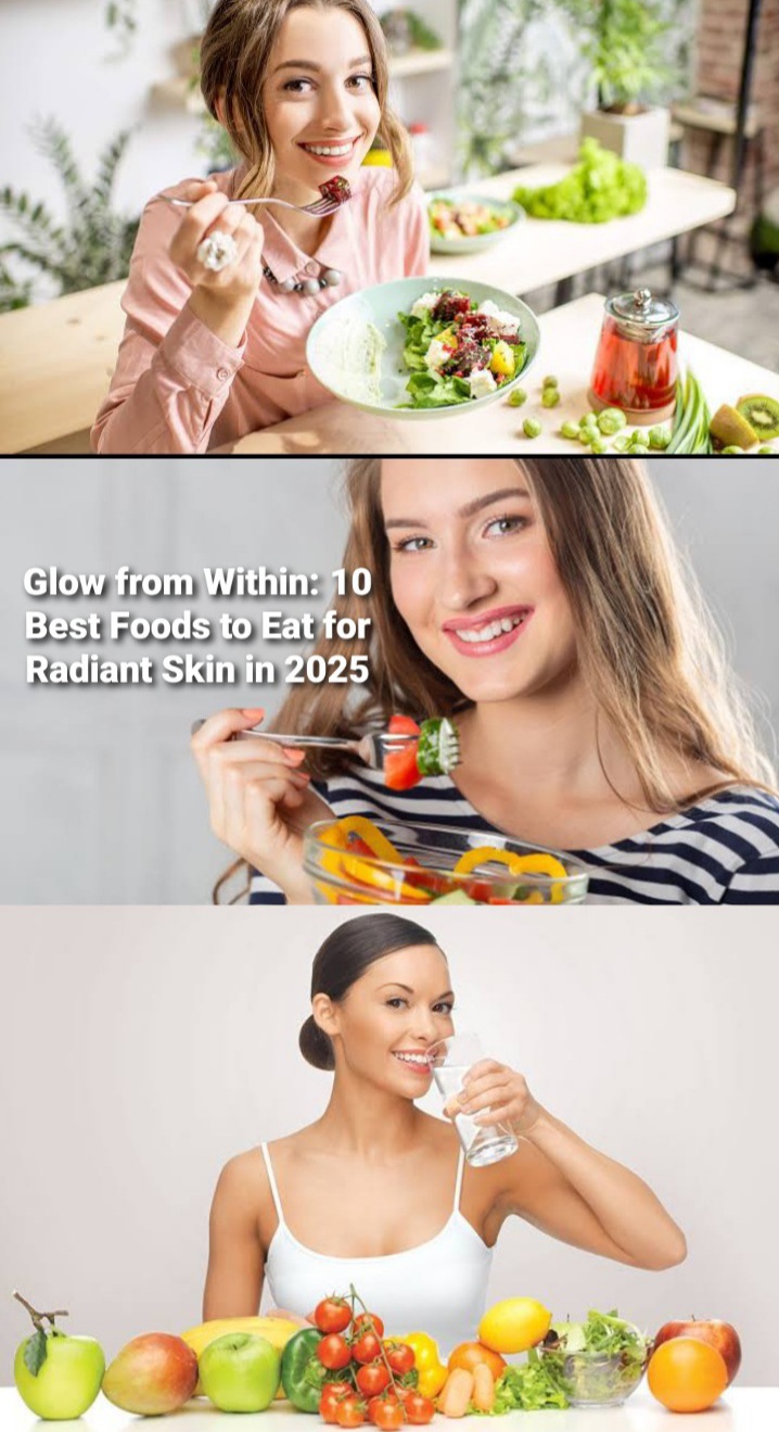 Glow from Within: 10 Best Foods to Eat for Radiant Skin in 2025 ...
