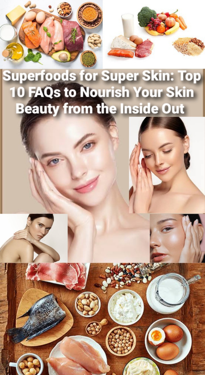 Superfoods for Super Skin: Top 10 FAQs to Nourish Your Skin Beauty from ...