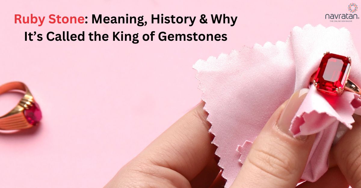 Ruby Stone: Meaning, History & Why It’s Called the King of Gemstones ...