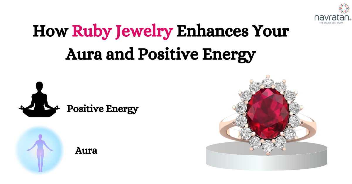 How Ruby Jewelry Enhances Your Aura and Positive Energy | Fashonation