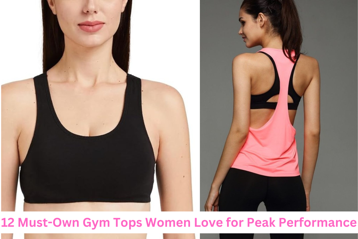 12 Must-Own Gym Tops Women Love for Peak Performance