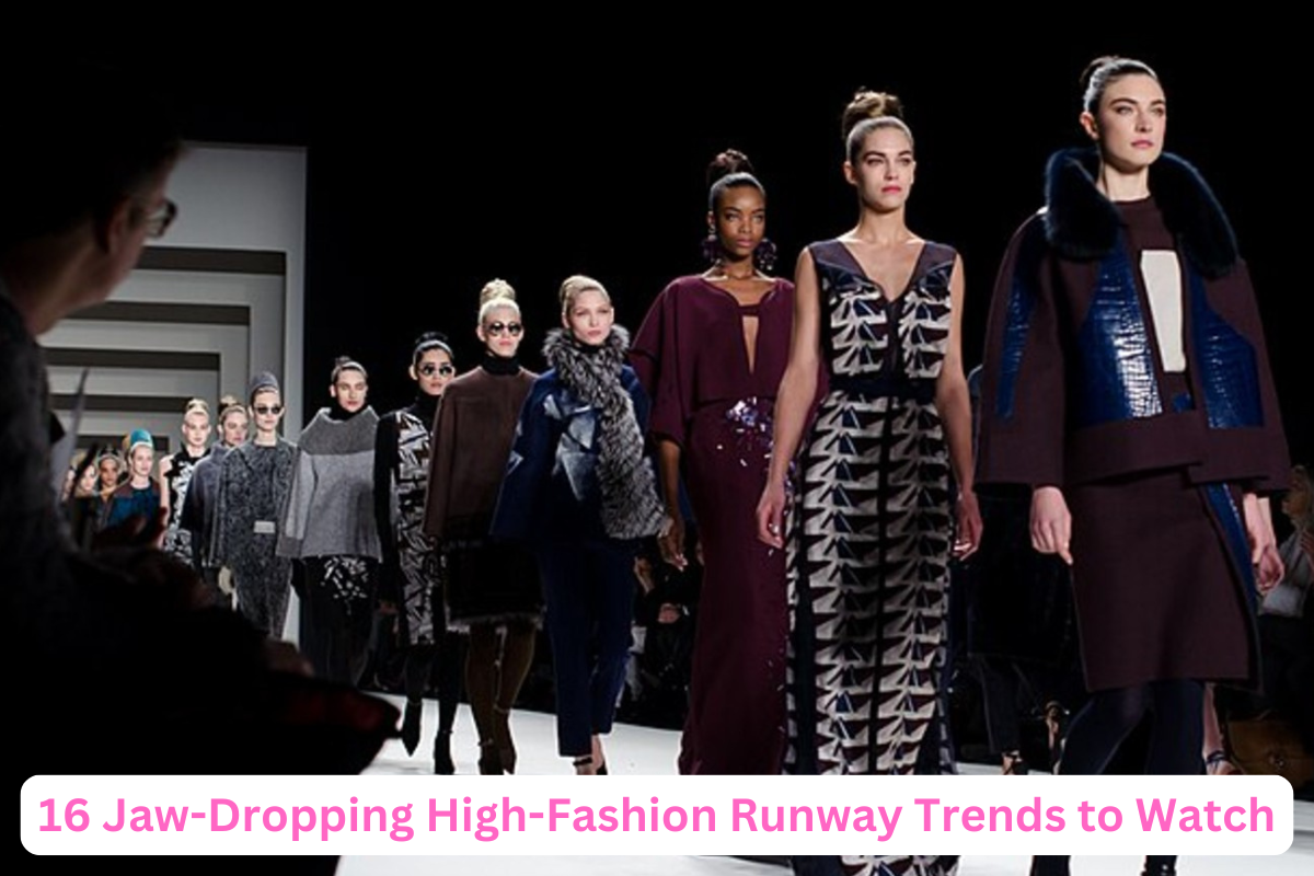 16 Jaw-Dropping High-Fashion Runway Trends to Watch