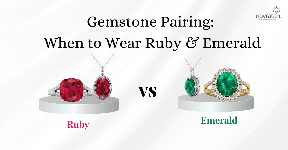 Gemstone Pairing: When to Wear Ruby & Emerald | Fashonation