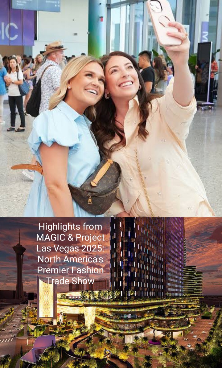Highlights from MAGIC & Project Las Vegas 2025: North America’s Premier ...
